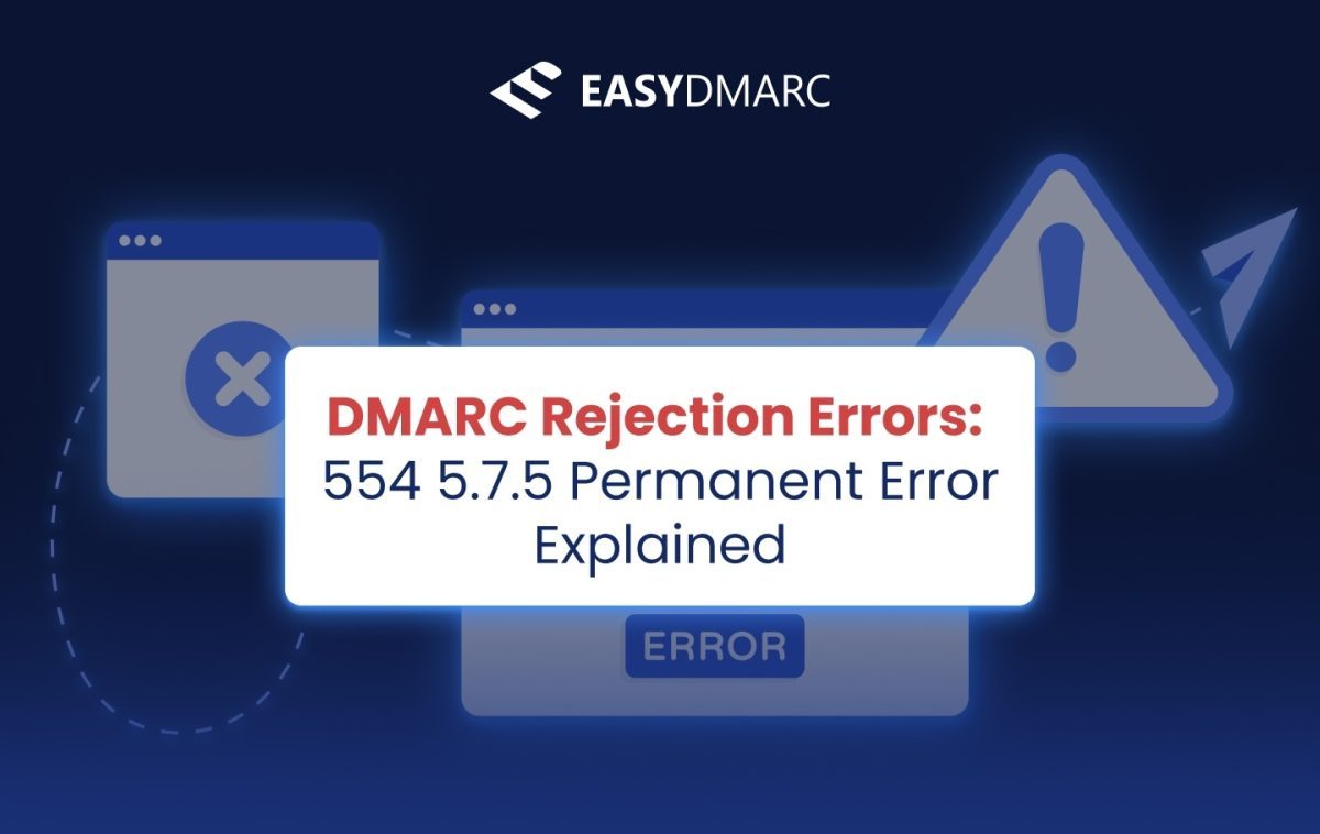 554 5.7.5 Permanent Error Evaluating DMARC Policy | EasyDMARC
