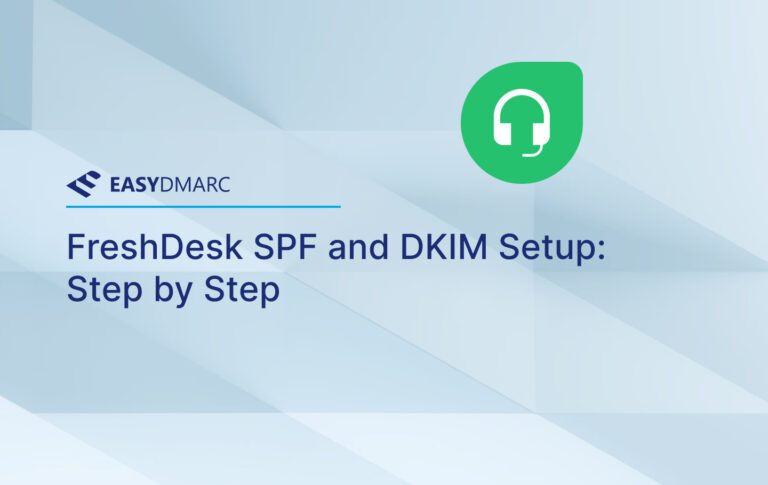 FreshDesk SPF and DKIM Setup: Step by Step | EasyDMARC