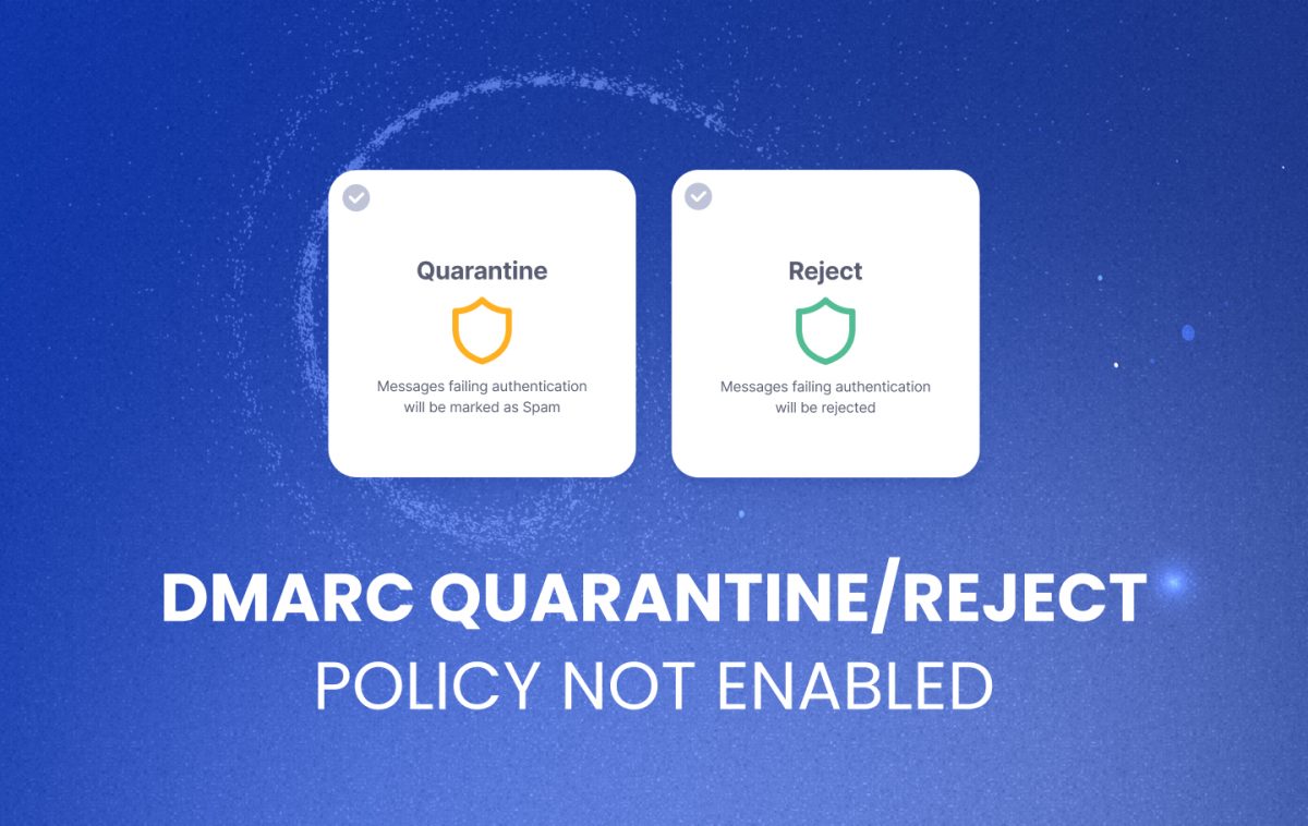 DMARC Quarantine/Reject Policy Not Enabled: How to Fix It | EasyDMARC