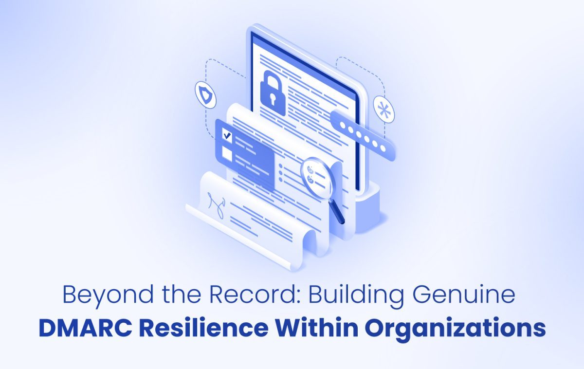 Building DMARC Resilience Within Organizations in 2025 | EasyDMARC