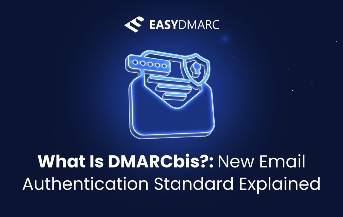 DMARCbis is Coming. What’s Changing? | EasyDMARC