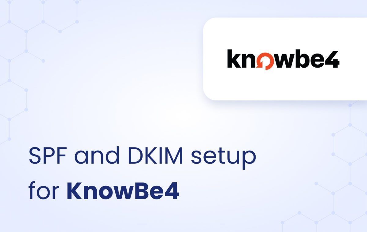 How to Set Up SPF and DKIM for KnowBe4 | EasyDMARC
