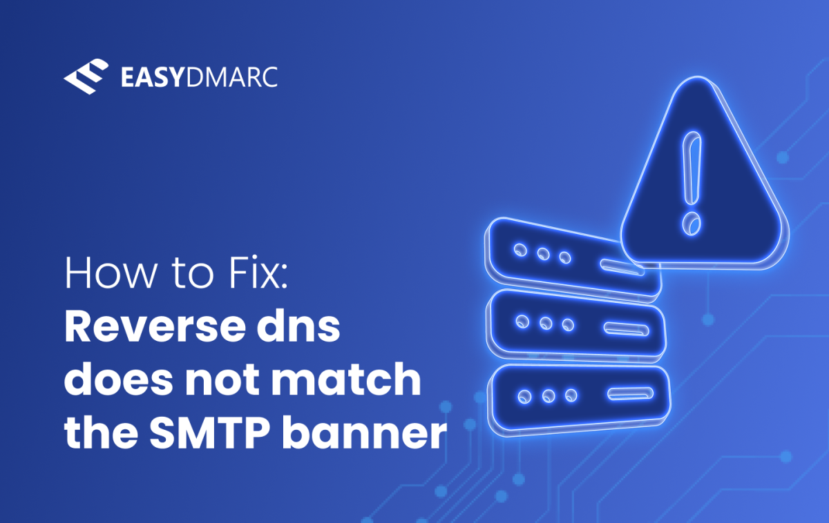 How to Fix “Reverse DNS Does Not Match SMTP Banner” Error | EasyDMARC