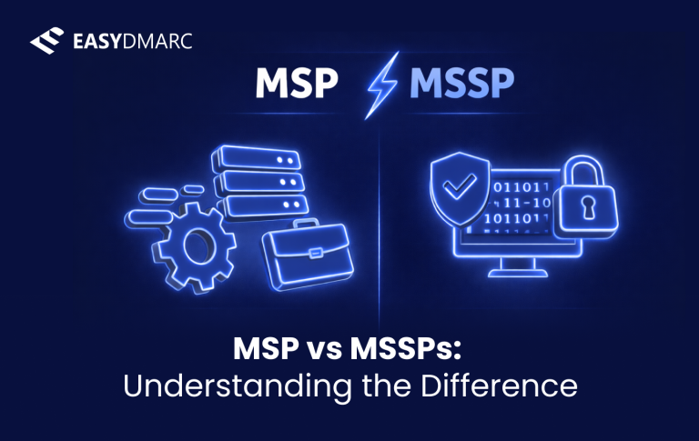 MSP vs MSSPs: Understanding the Difference | EasyDMARC