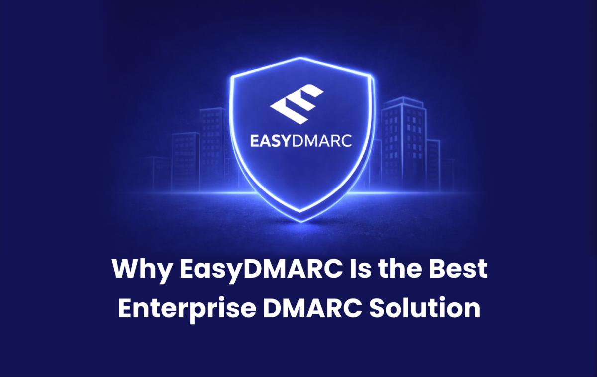 The Best Enterprise DMARC solution | EasyDMARC
